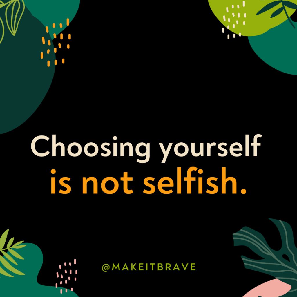 Choosing Yourself When Making a Difficult Decision - Make it Brave