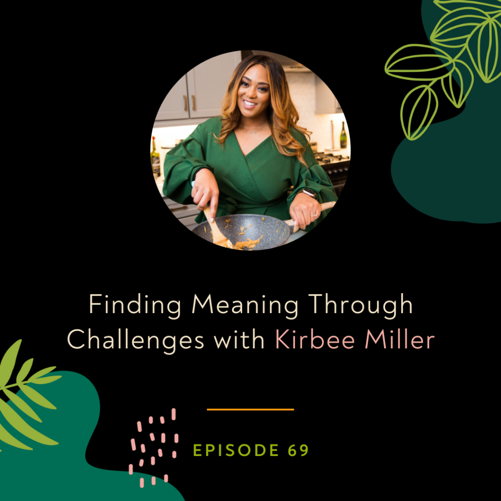 Finding Meaning Through Challenges with Kirbee Miller - Make it Brave